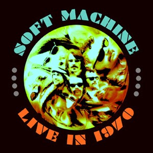 SOFT MACHINE - LIVE IN 1970 | 0805772016323